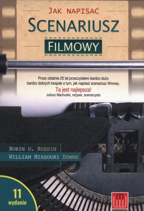 Jak napisać scenariusz filmowy Robin U. Russin, William Missouri Downs ...
